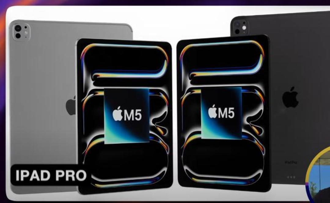 苹果即将推出M5芯片iPad Pro：性能提升但外观维持_iPad_什么值得买