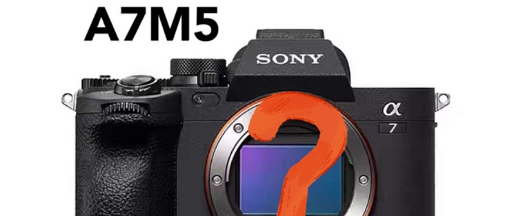 索尼新品A7M5相机已测试一年时间_相机_什么值得买