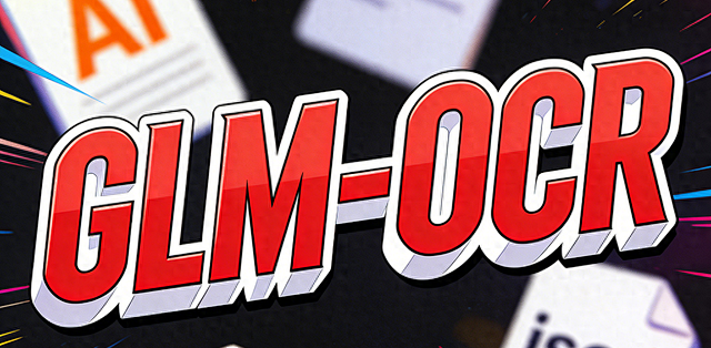 别再为 OCR 抓狂！智谱开源 GLM-OCR：0.9B 参数搞定复杂文档的获取_网络存储_什么值得买